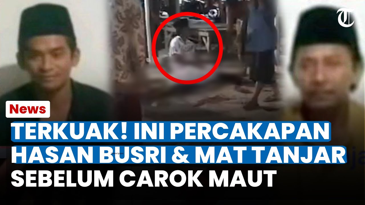 Terkuak! Ini Percakapan Hasan Busri dan Mat Tanjar Cs sebelum Tewas di ...