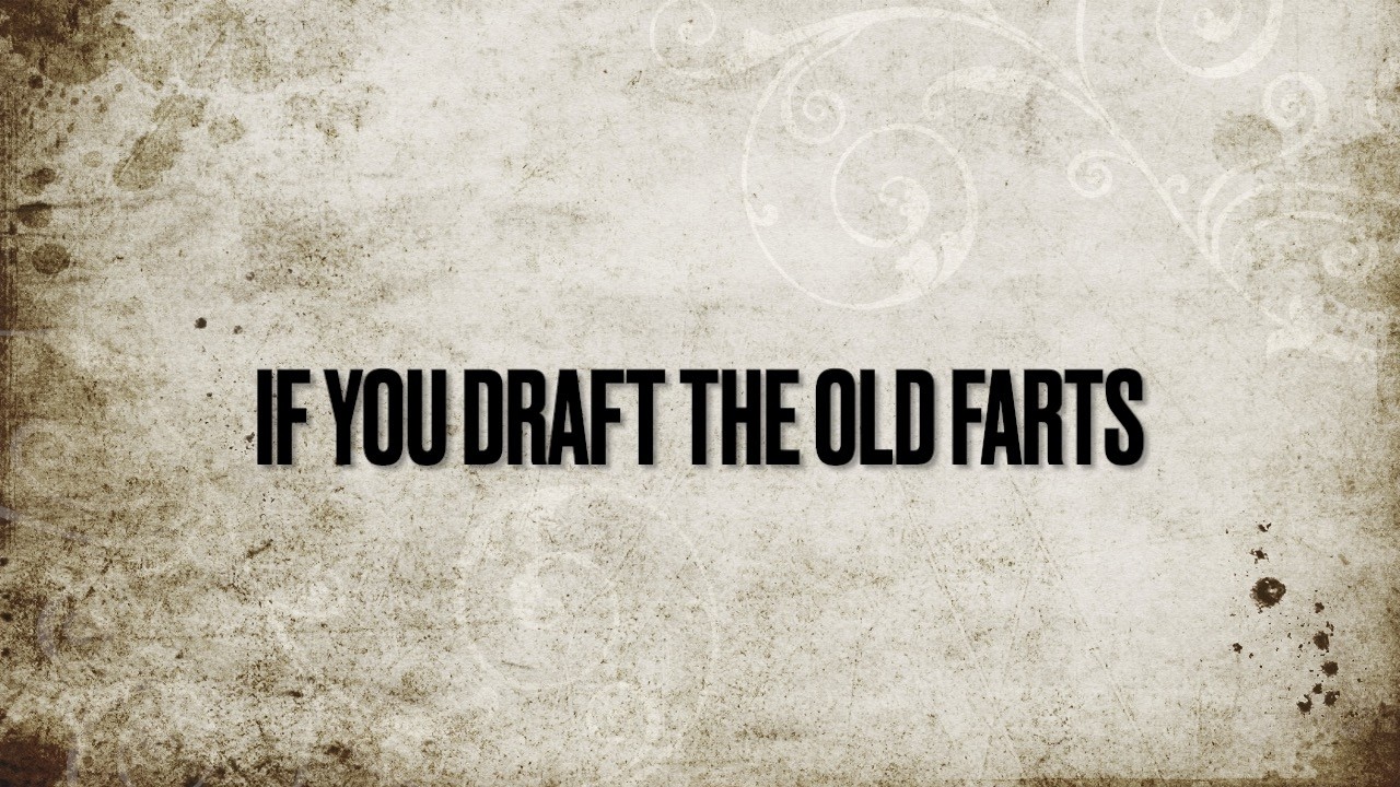 If You Draft The Old Farts