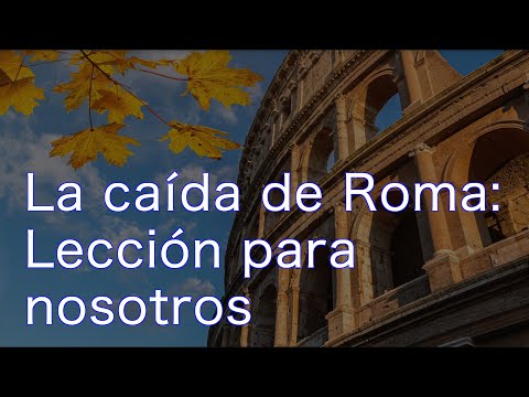 La caída de Roma: Lección para nosotros | El Mundo de Mañana