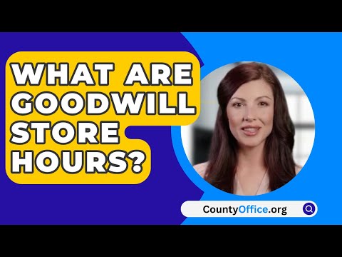 What Are Goodwill Store Hours? - CountyOffice.org