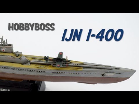 Hobbyboss I-400 Class Submarine - 1/700 Scale Plastic Model Kit - Build & Review