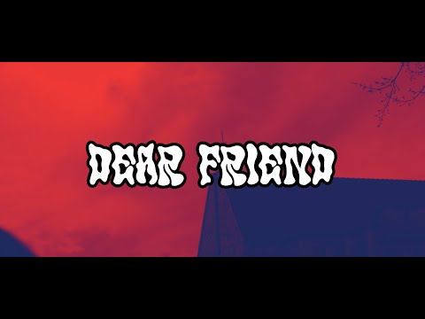 DEAR FRIEND - Videoclip