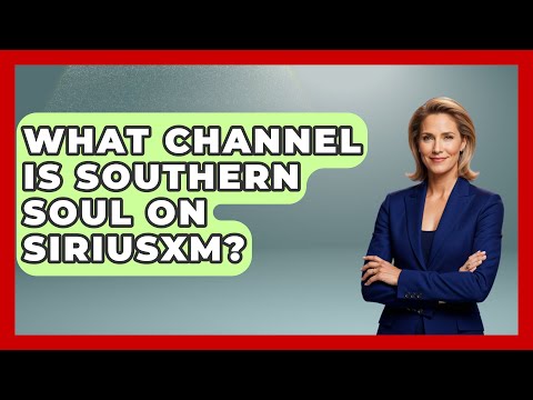 What Channel Is Southern Soul On SiriusXM? - Holistic Harmony Music