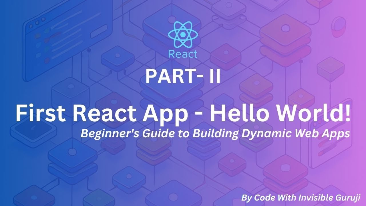 Building Your First React App: Simple Hello World! Tutorial