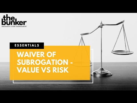 Waiver of Subrogation: Value vs Risk