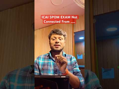 ICAI SPOM EXAM Not Connected From ……