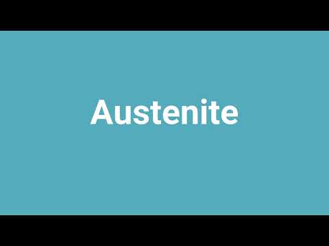 'Austenite' Meaning and Pronunciation