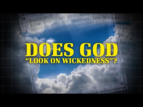 Does God "Look on Wickedness"? | Is the Bible Contradictory?
