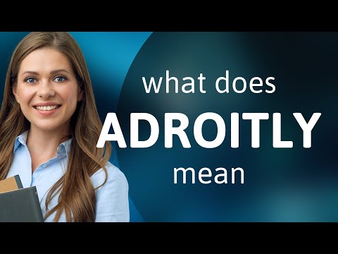 Adroitly | ADROITLY meaning