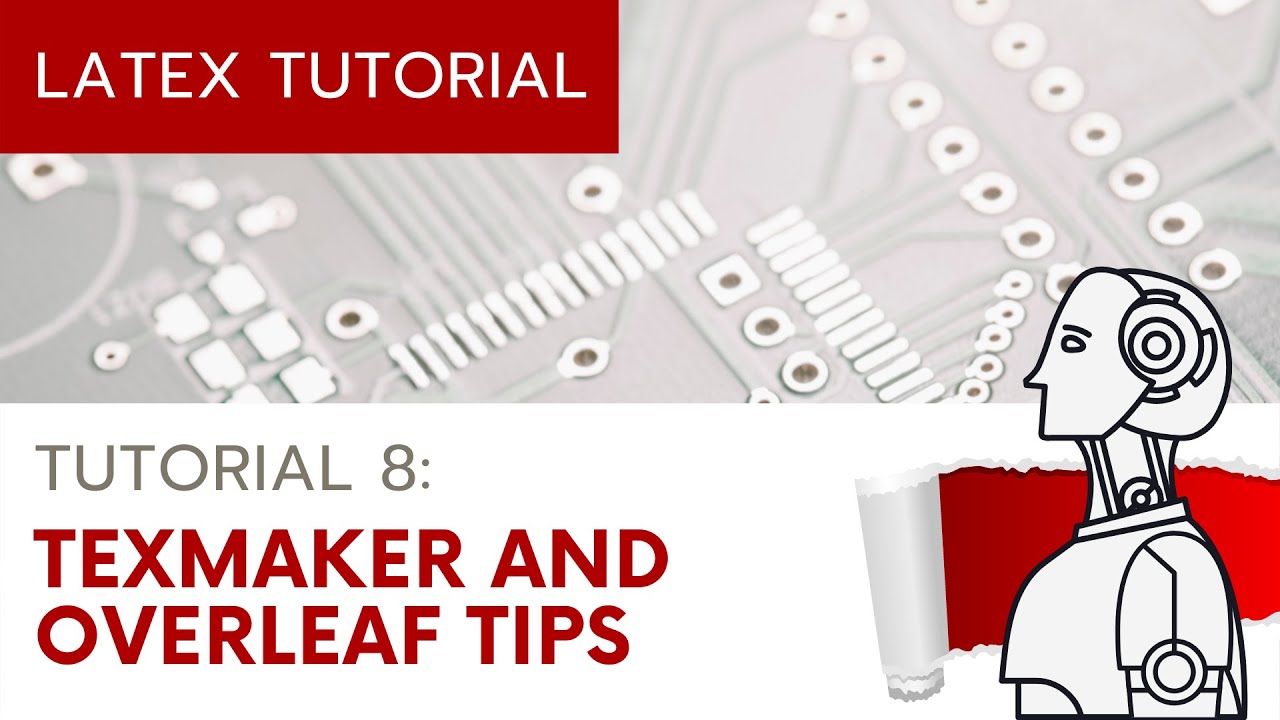(UPDATED) LaTeX Tutorial 8: TeXmaker and Overleaf Tips
