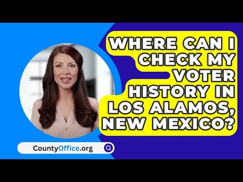Where Can I Check My Voter History In Los Alamos, New Mexico? - CountyOffice.org