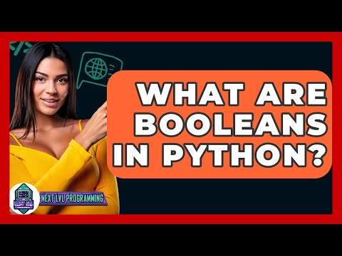 What Are Booleans In Python? - Next LVL Programming