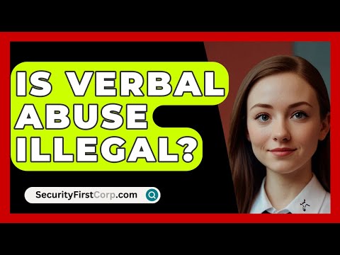Is Verbal Abuse Illegal? - SecurityFirstCorp.com