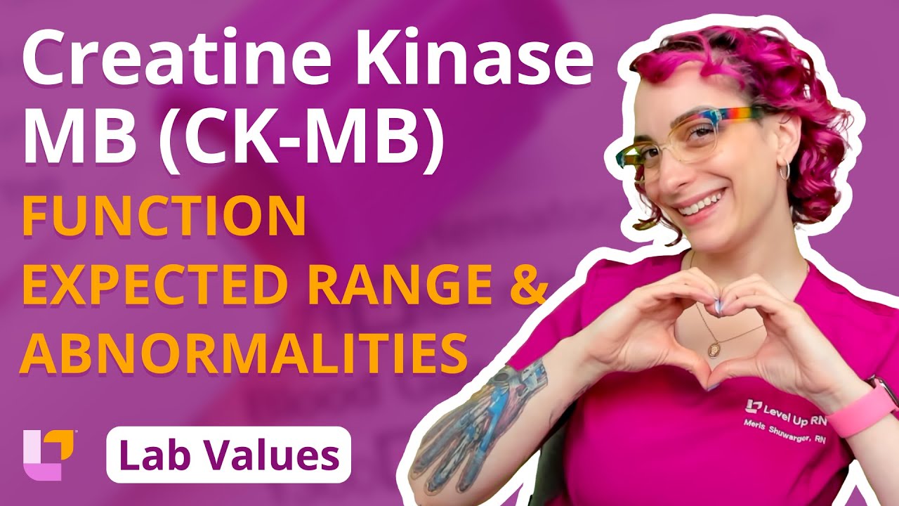 Creatine Kinase MB (CK-MB) - Expected Ranges: Lab Values for Nursing students | @LevelUpRN