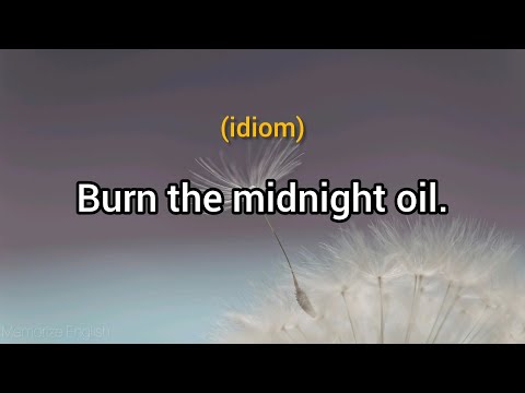 Burn The Midnight Oil (idiom.) Meaning And Usage With Pronunciation