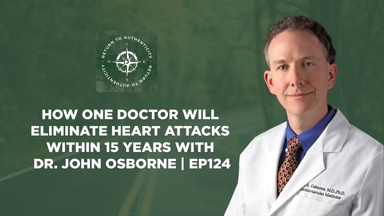 How Dr. John Osborne will Eliminate Heart Attacks within 15 Years | EP124