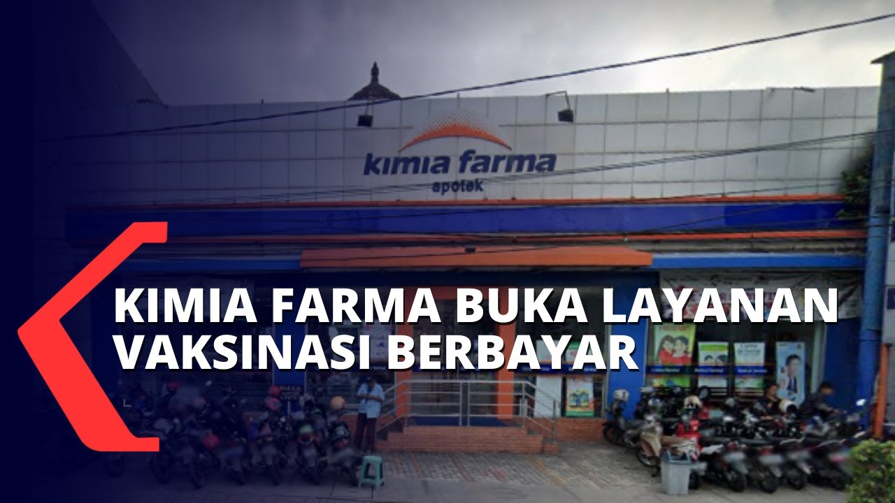 Kimia Farma Buka Layanan Vaksinasi Covid-19 Berbayar Mulai 12 Juli, Per Dosis Harganya Rp 439.570