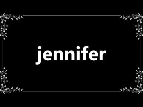 Jennifer - Definition and How To Pronounce