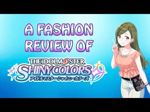 A Fashion/Clothing Review of The Idolm@ster Shiny Colors
