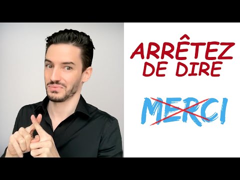 Arrêtez de dire "MERCI" | Dites plutôt :