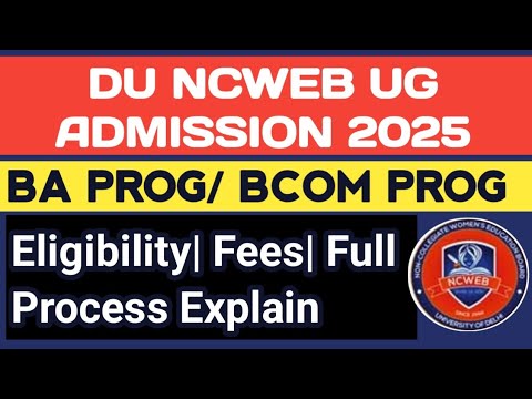 DU NCWEB UG ADMISSION 2025 | ELIGIBILITY, FEES| FULL PROCESS EXPLAIN