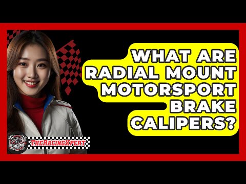 What Are Radial Mount Motorsport Brake Calipers? - The Racing Xpert