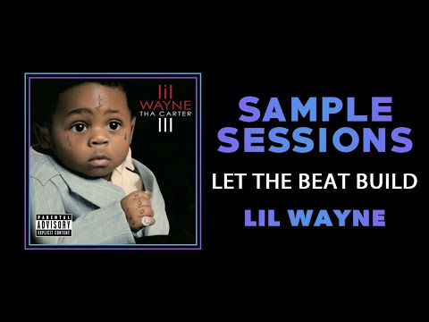 Sample Sessions - Episode 188: Let The Beat Build - Lil Wayne