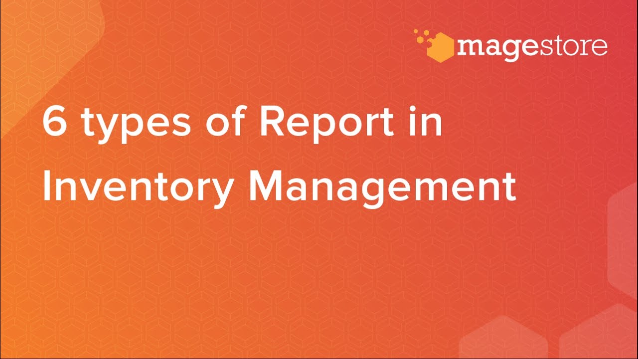 6 types of report in inventory management | Magestore