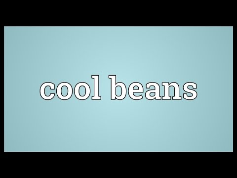 Cool beans Meaning
