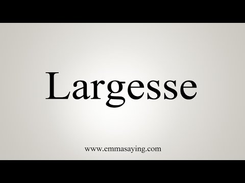 How To Say Largesse