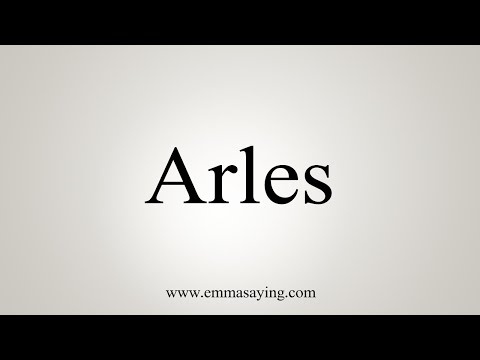 How To Say Arles