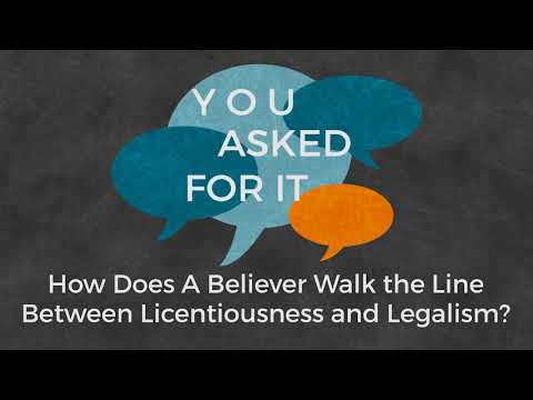 How Does the Believer Walk The Line Between Licentiousness and Legalism?
