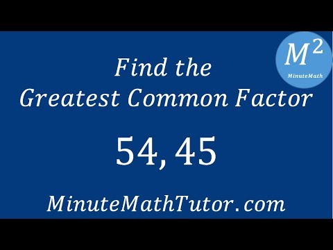Find the Greatest Common Factor of 54 and 45