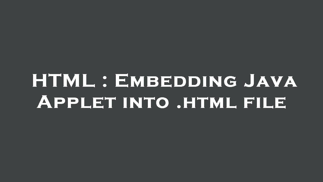 HTML : Embedding Java Applet into .html file