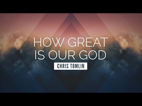 How Great Is Our God - Chris Tomlin | LYRIC VIDEO
