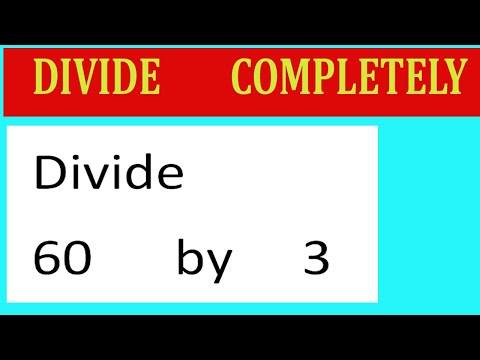 Divide 60 by 3 Divide completely