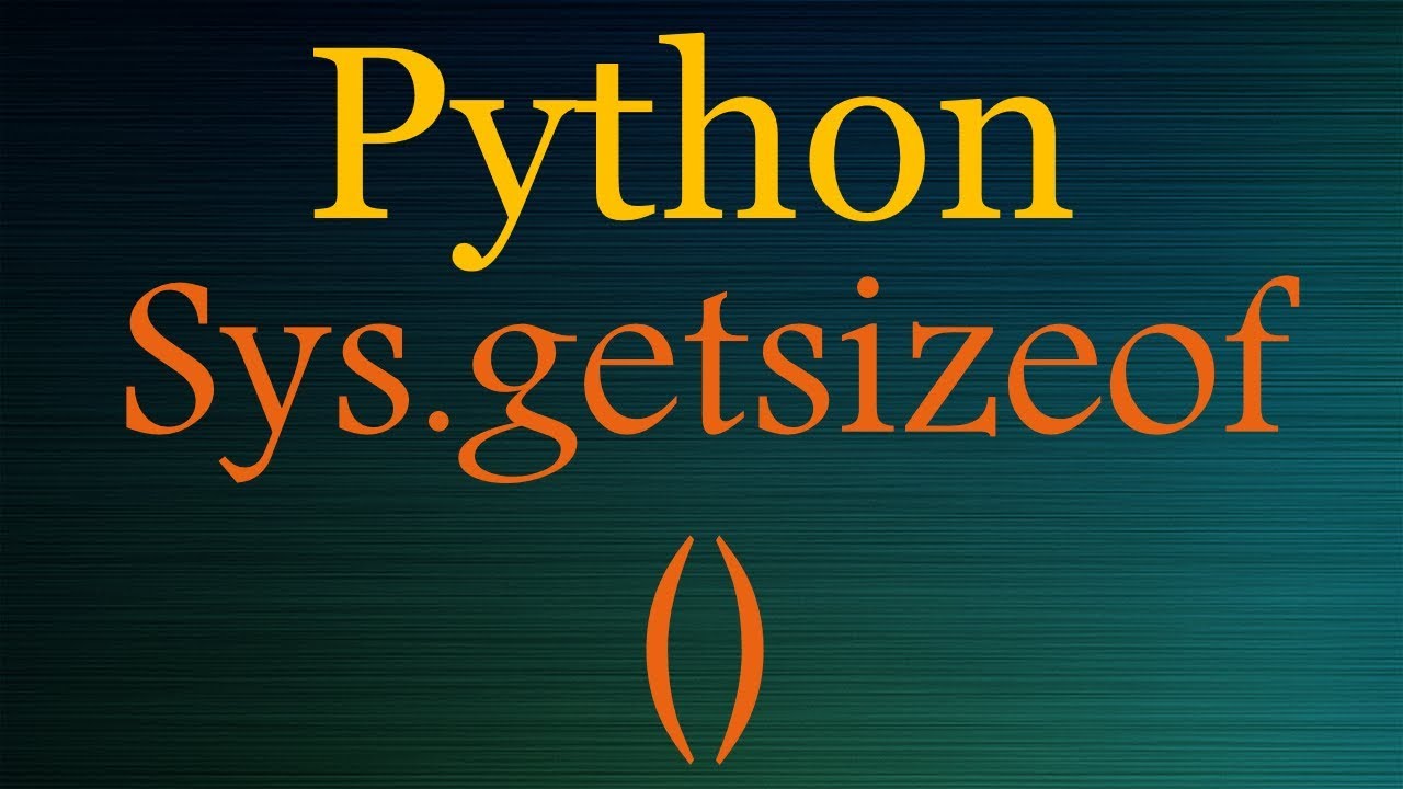 Python Tutorials - Memory size Memory management of Python data structures