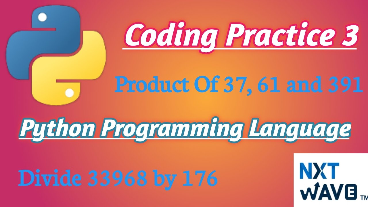 Coding Practice - 3 | Nxt Wave | Python Programming Language | Ccbp 4.O Technologies
