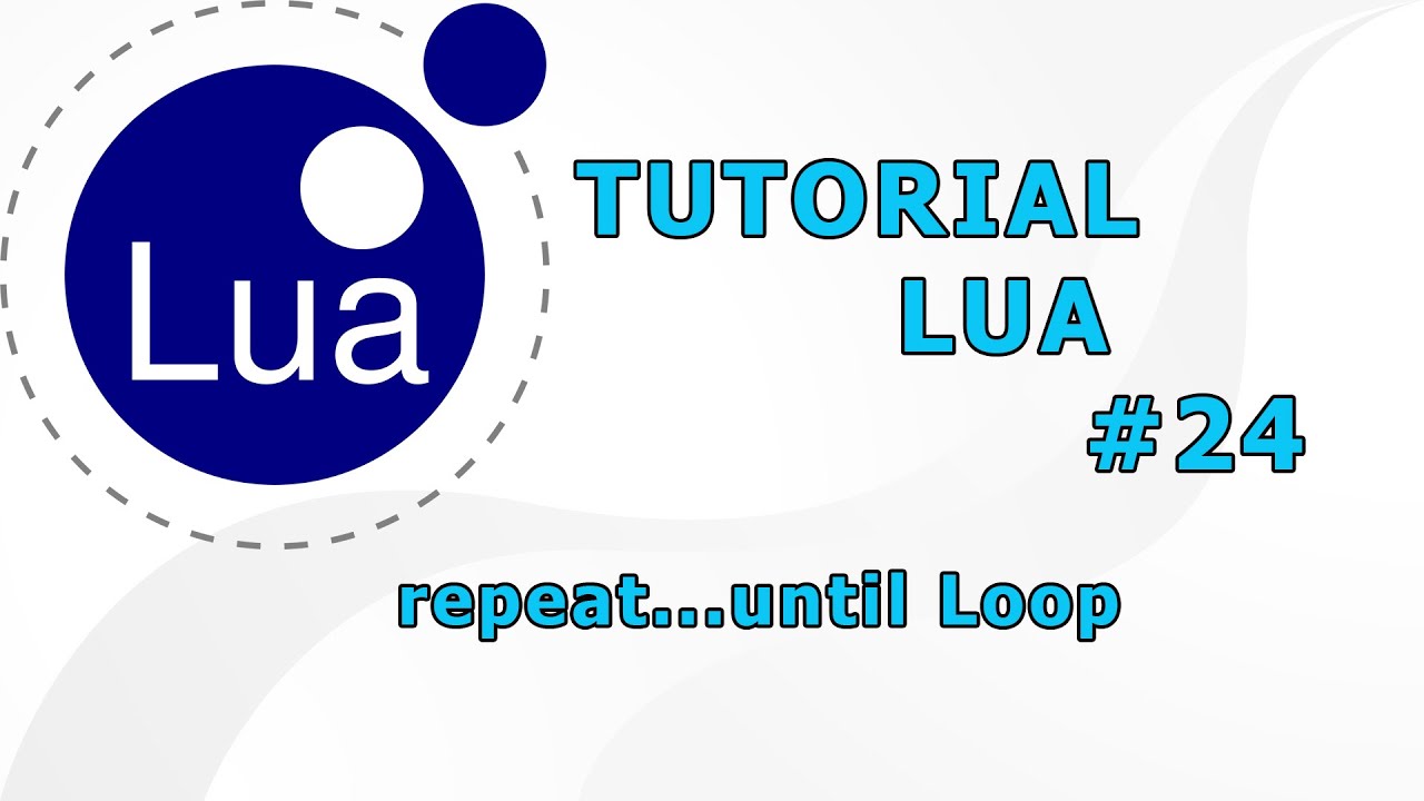TUTORIAL LUA #24 - repeat...until Loop