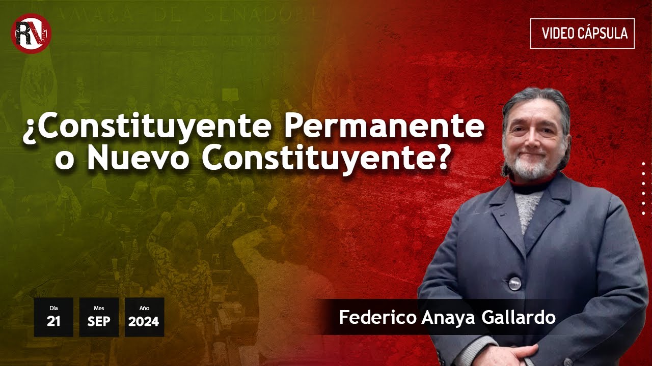 ¿Constituyente Permanente ó Nuevo Constituyente? - #videoopinión de Federico Anaya