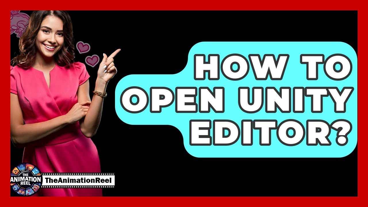 How To Open Unity Editor? - The Animation Reel