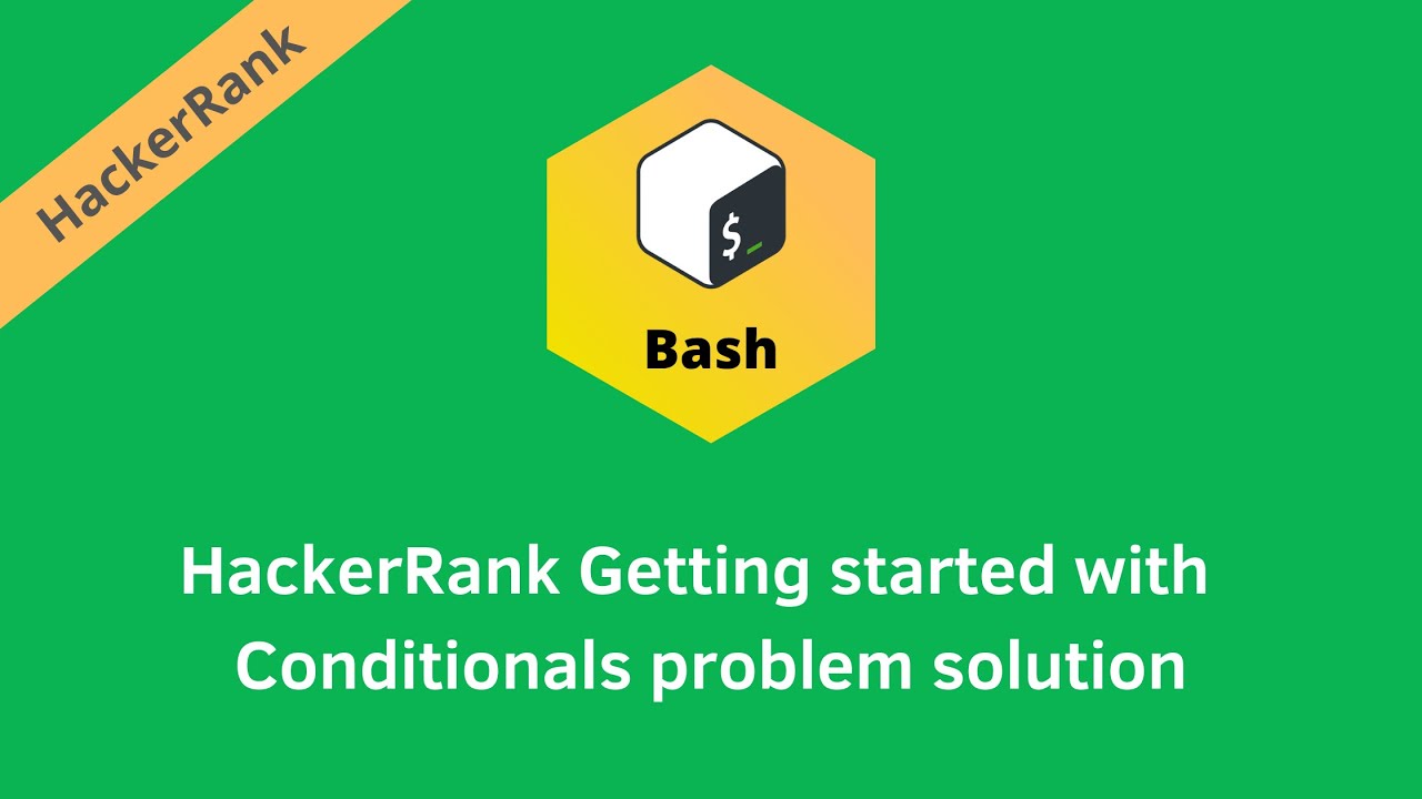 Hackerrank Getting Started with conditionals problem solution | Linux Shell problems solutions