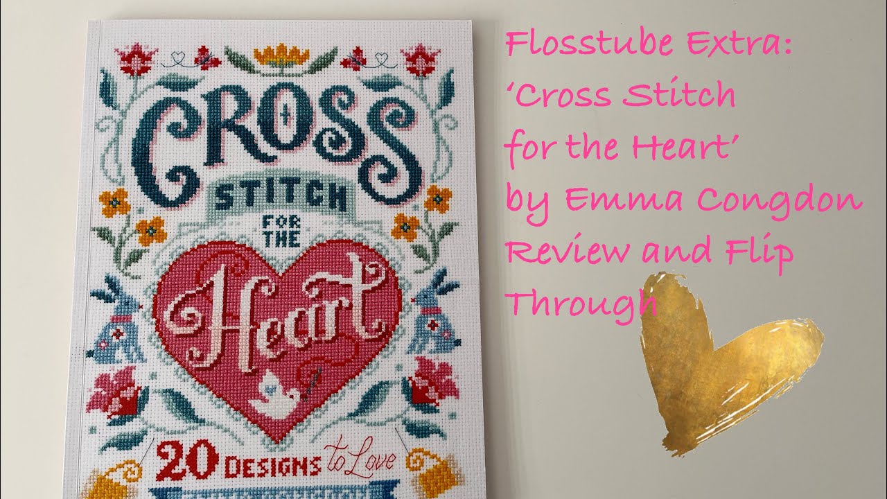 Flosstube Extra - Cross Stitch for the Heart review and flip through