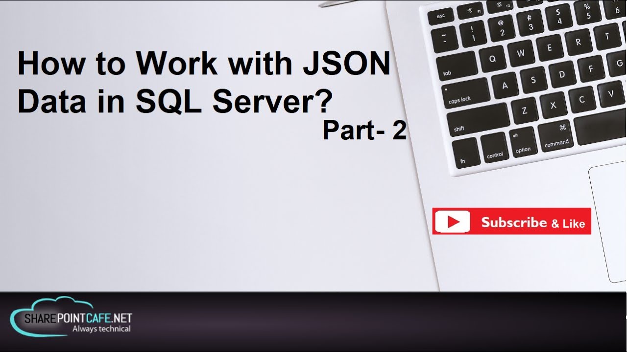 How to work with JSON Data in SQL server? - Part - 2