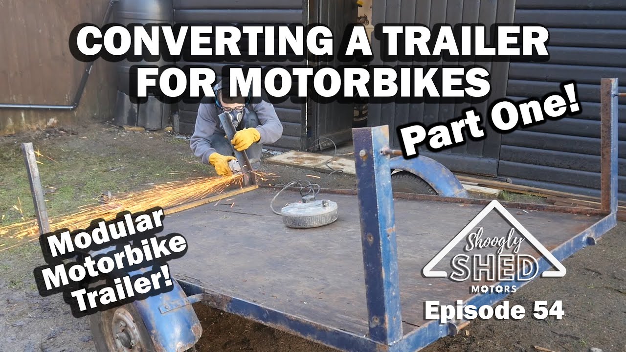 Converting a Trailer for Motorbikes! Modular Motorbike Trailer Episode 1 - Shoogly Shed Motors