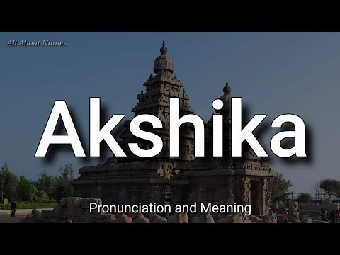 Akshika: Pronunciation and Meaning