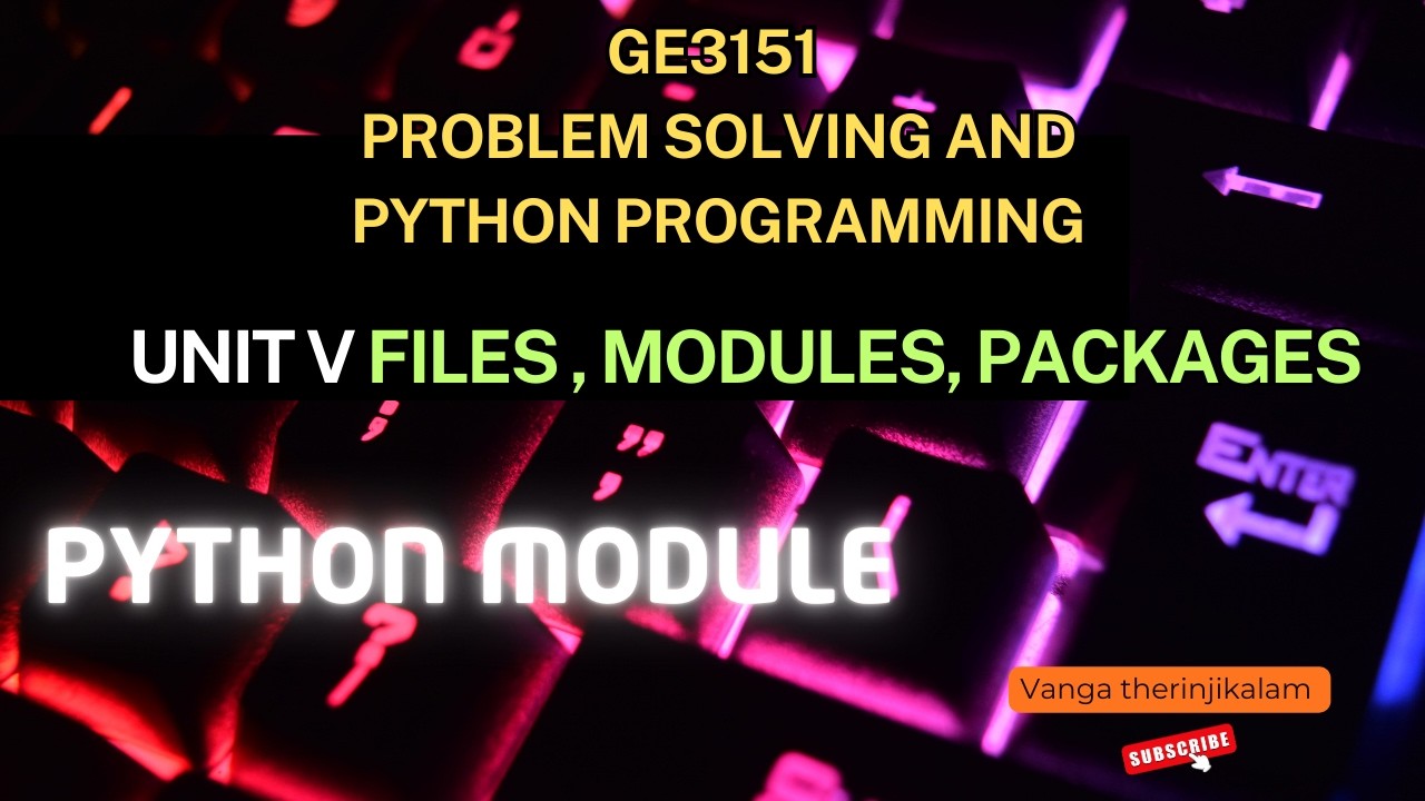 GE3151 PSPP || Unit V || Files, Modules, Packages || Python Modules Explained || import Statement