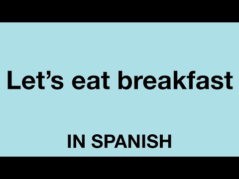 How To Say (Let's eat breakfast) In Spanish