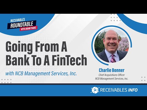 NCB Management Services | Charlie Bonner From Banks to FinTechs | Receivables Roundtable Ep. 80