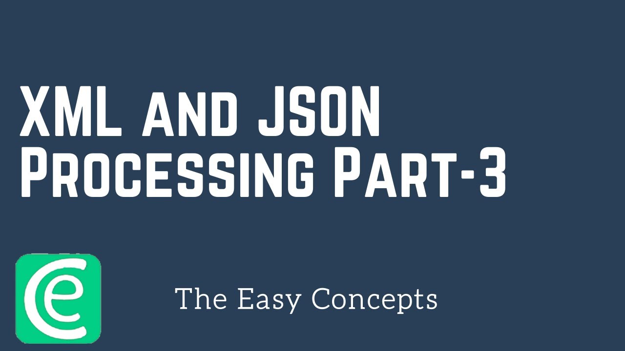Web Development | L25: XML and JSON Processing Part-3 | The Easy Concepts
